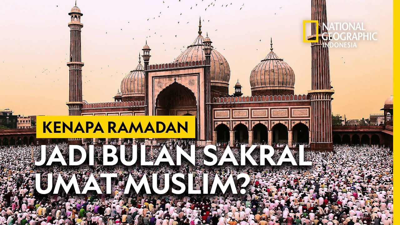 Mengapa Ramadan Jadi Bulan yang Sakral Bagi Muslim di Seluruh Dunia ...