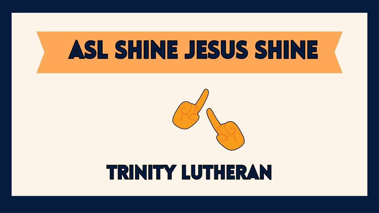 ASL Shine Jesus Shine - YouTube