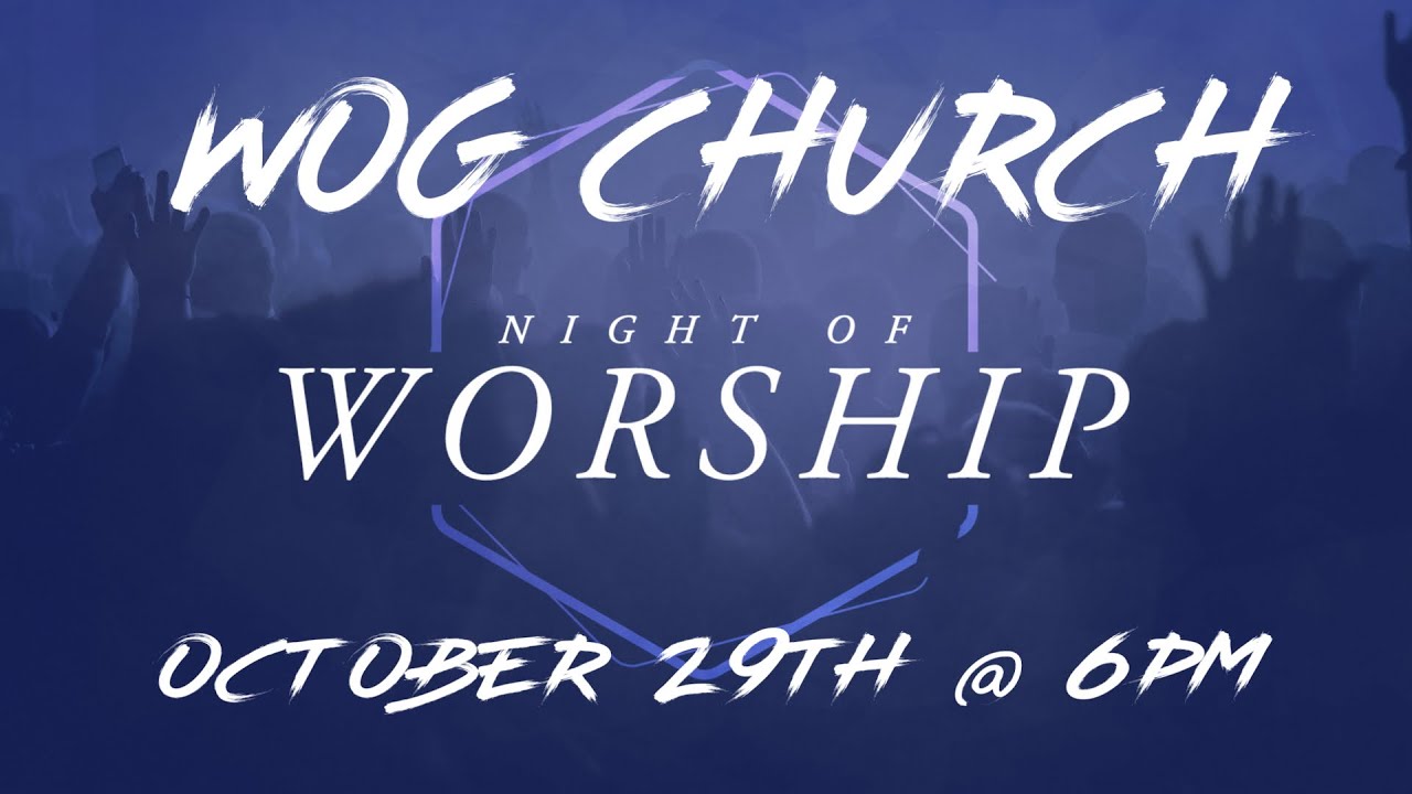 WOG Church Night Of Worship 10-29-22 - YouTube