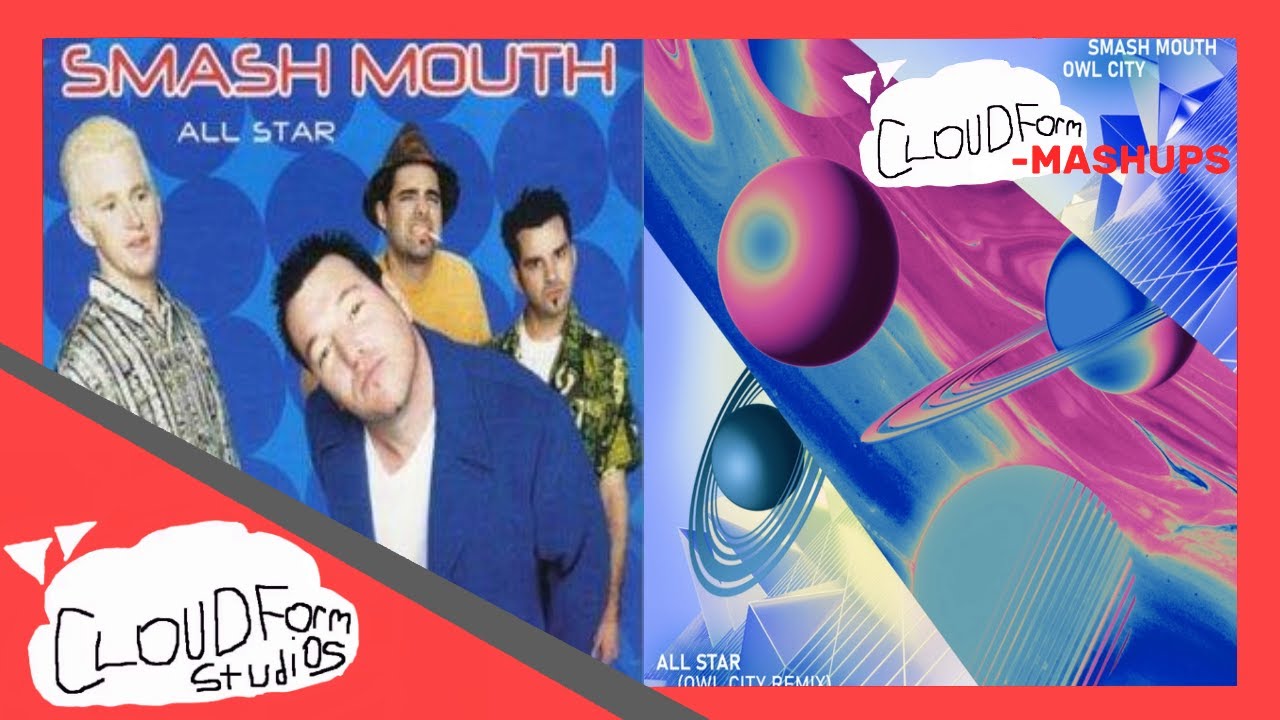 CLOUDFORM MASHUPS | @smashmouth & @owlcity - All Star (original vs. remix) - YouTube