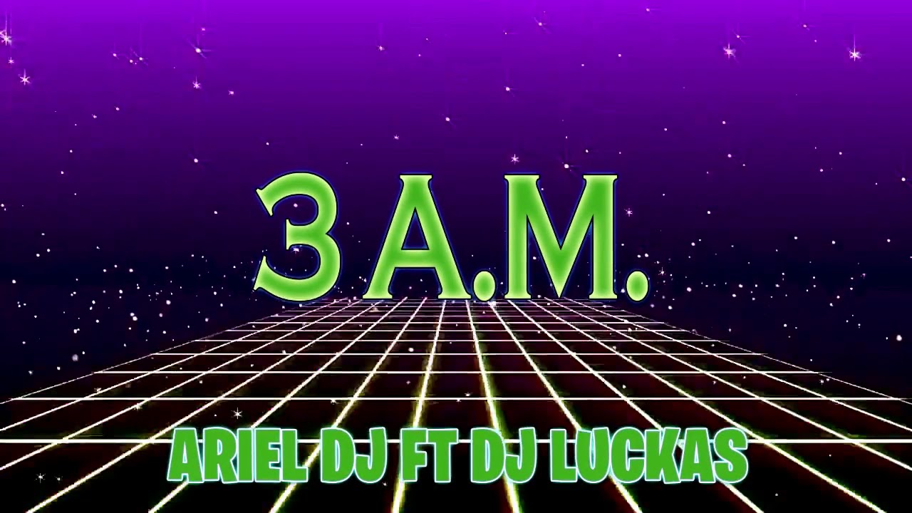 3 A.M. Ariel Dj Ft Dj Luckas Gala Mixer - ELADIO CARRION FT BRYTIAGO ...