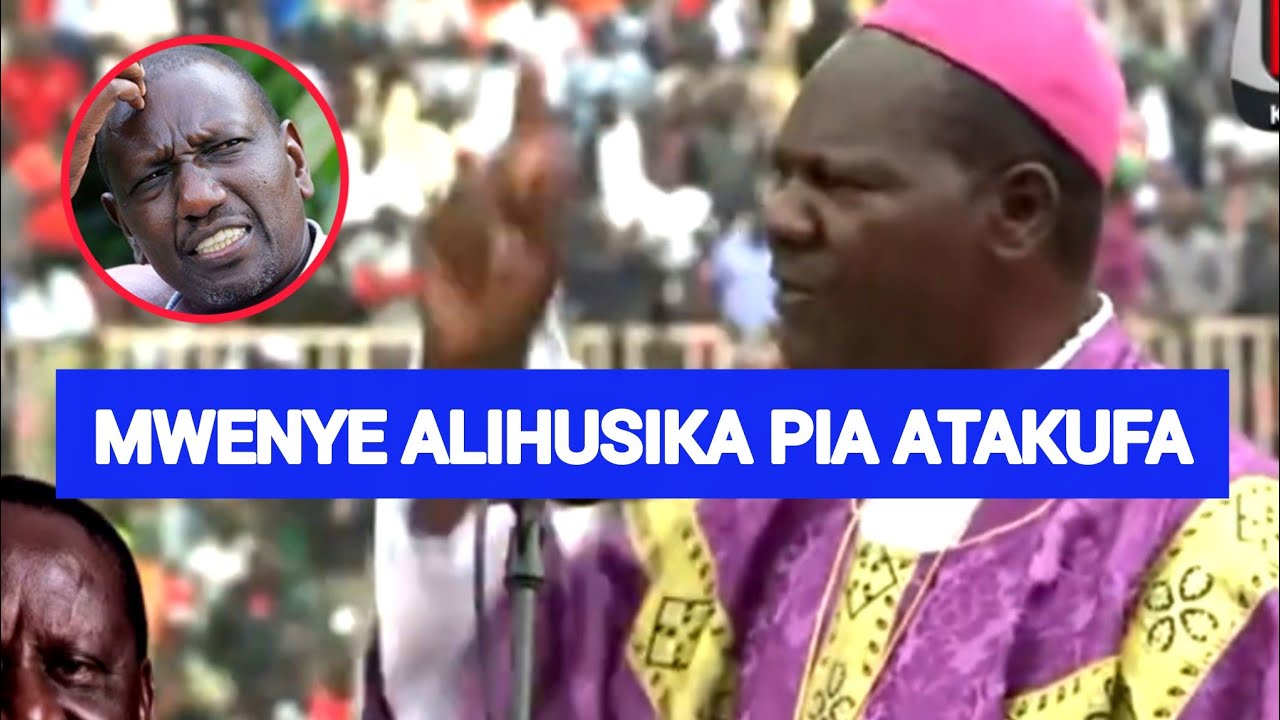 MANY KENYANS HAVE DIED IN YOUR HANDS; ANGRY BISHOP TELLS RUTO TO STOP ...