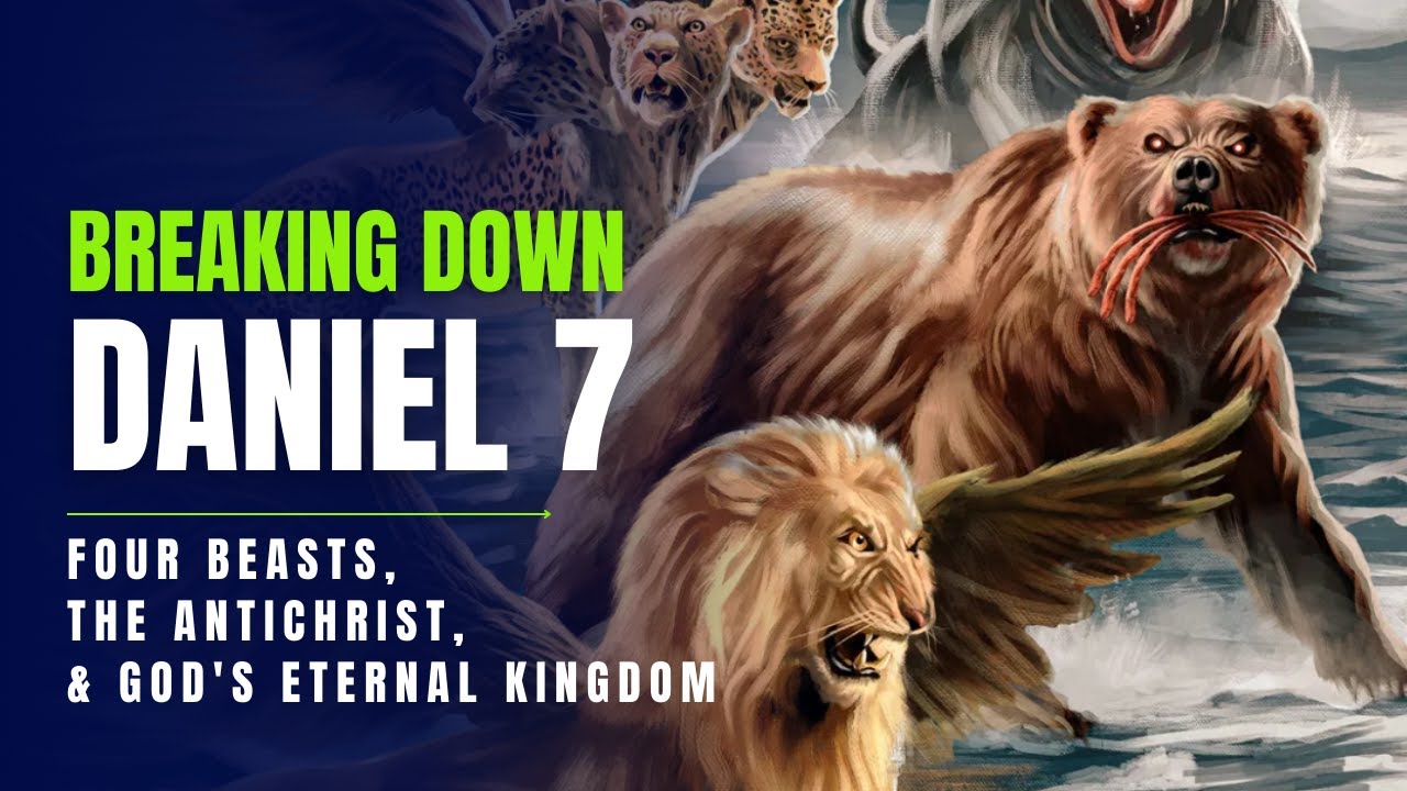 Breaking Down Daniel Chapter 7: The Four Beasts, the Antichrist, and God's Eternal Kingdom - YouTube