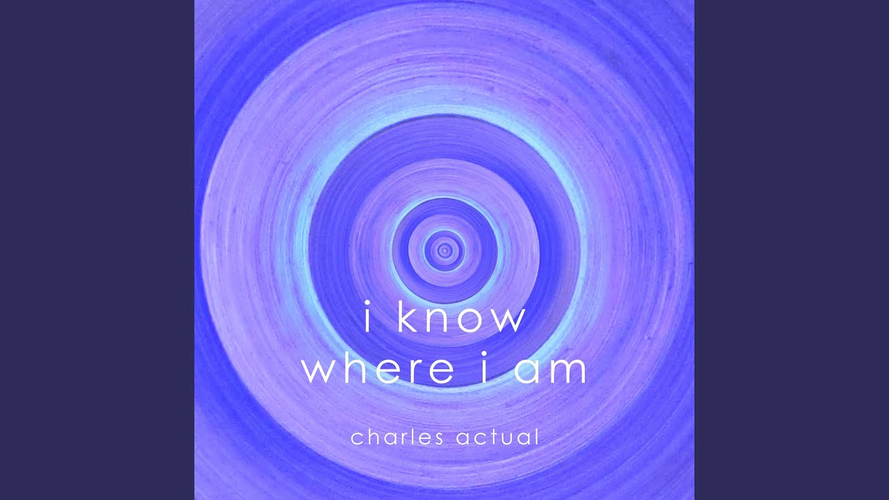 I Know Where I Am - YouTube