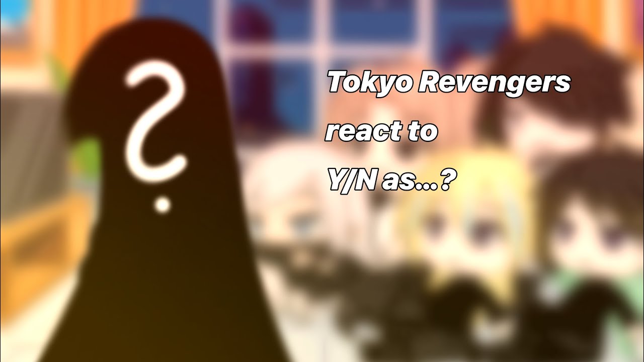 Tokyo Revengers react to F!Y/N as..? |Enjoy!💞💞| #reaction #bonten #tr # ...