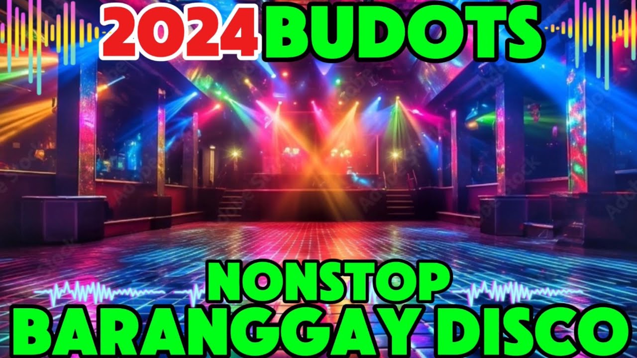 2024 BUDOTS NONSTOP BARANGGAY DISCO - YouTube