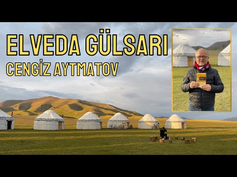 AYTMATOV'UN MEMLEKETİ KIRGIZİSTAN'DAN ''ELVEDA GÜLSARI''