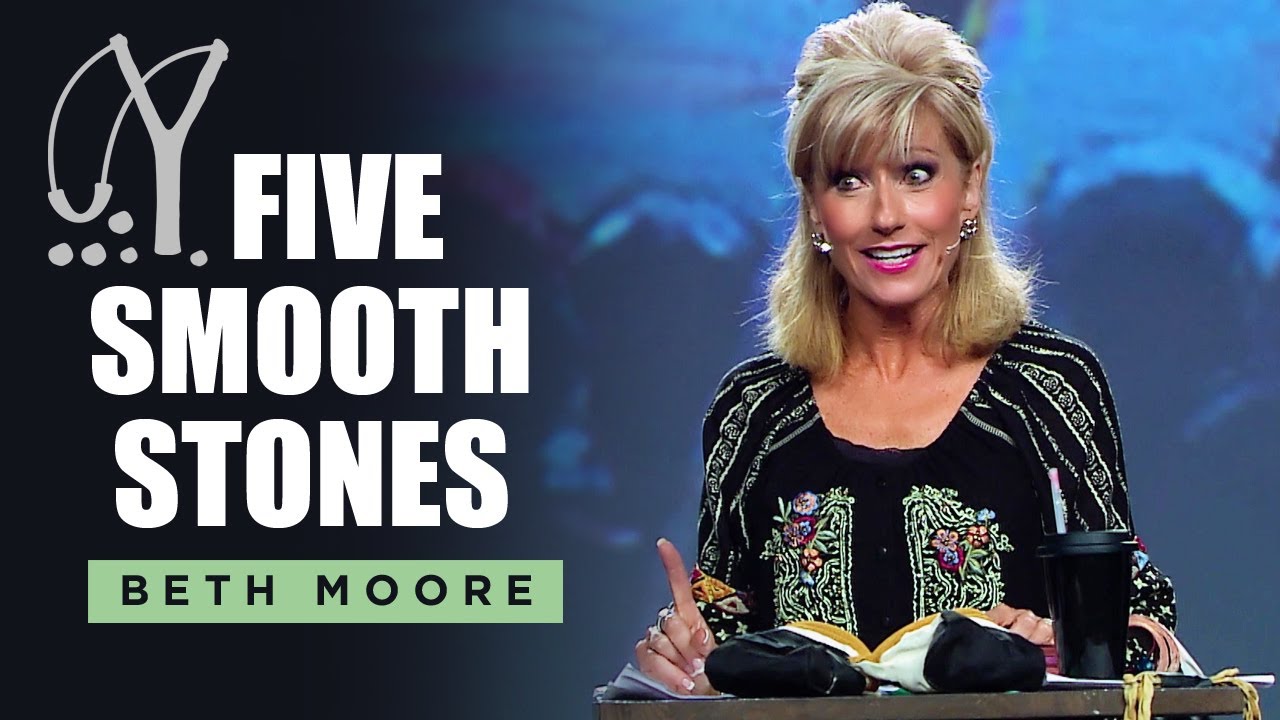 Five Smooth Stones | Beth Moore | Giant Defiant Faith - Part 3 of 4 ...