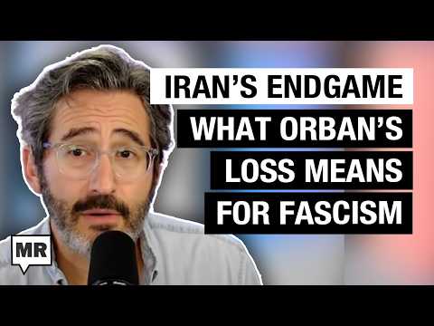 What Orban’s Loss Means For Fascism; Iran’s Endgame w/ Jason Stanley, Mohammad Ali Shabani | MR Live