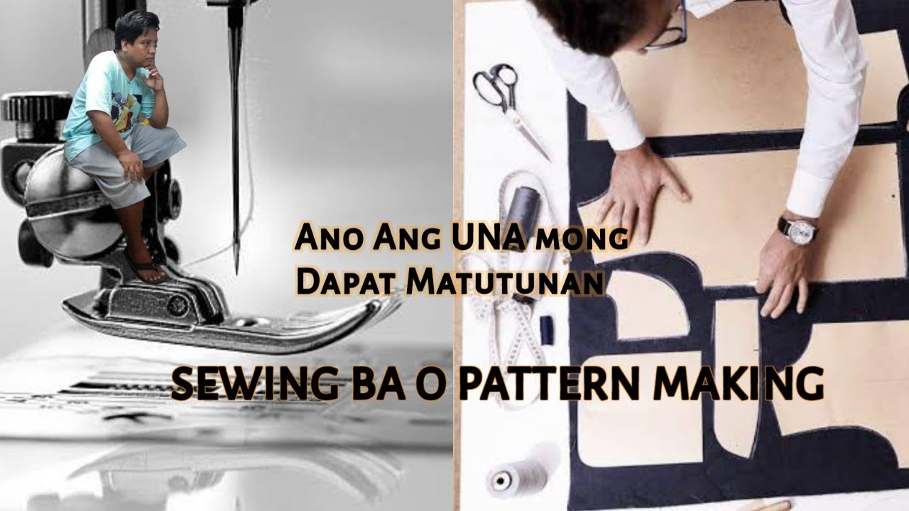 Ano Ang Una mong Kailangang Matutunan Pananahi ba O Pattern Making ...
