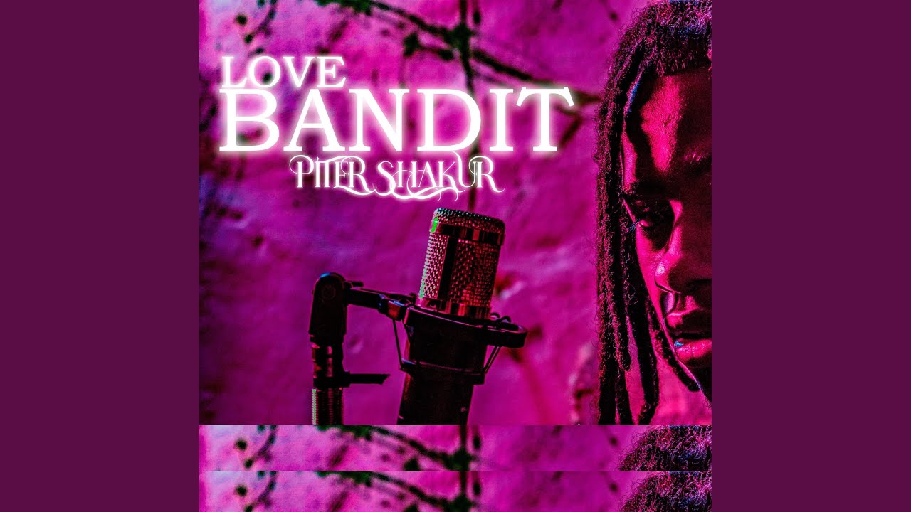 LOVE BANDIT (feat. Piter Shakur) - YouTube