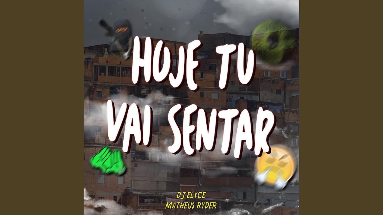 HOJE TU VAI SENTAR (feat. DJ Elyce) - YouTube