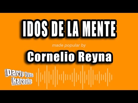 Cornelio Reyna - Idos De La Mente (Versión Karaoke)