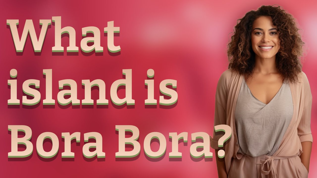 What island is Bora Bora? - YouTube