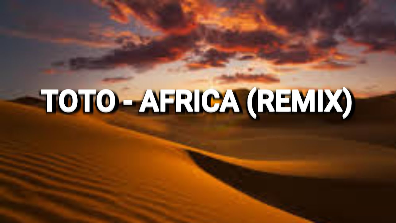 TOTO - AFRICA (REMIX) HIGH QUALITY AUDIO - YouTube