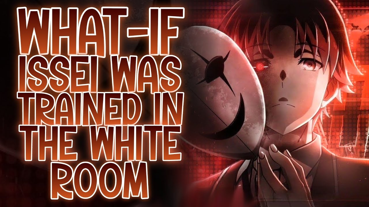 RUTHLESS & COLD: What-if Issei Was Trained In The White Room, ISSEI THE ...