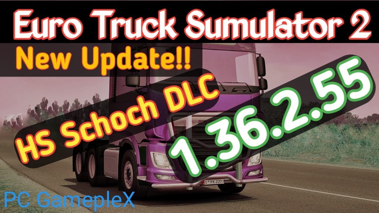 Euro Truck Simulator 2 new Update 1.36.2.55 - PC GamepleX - YouTube