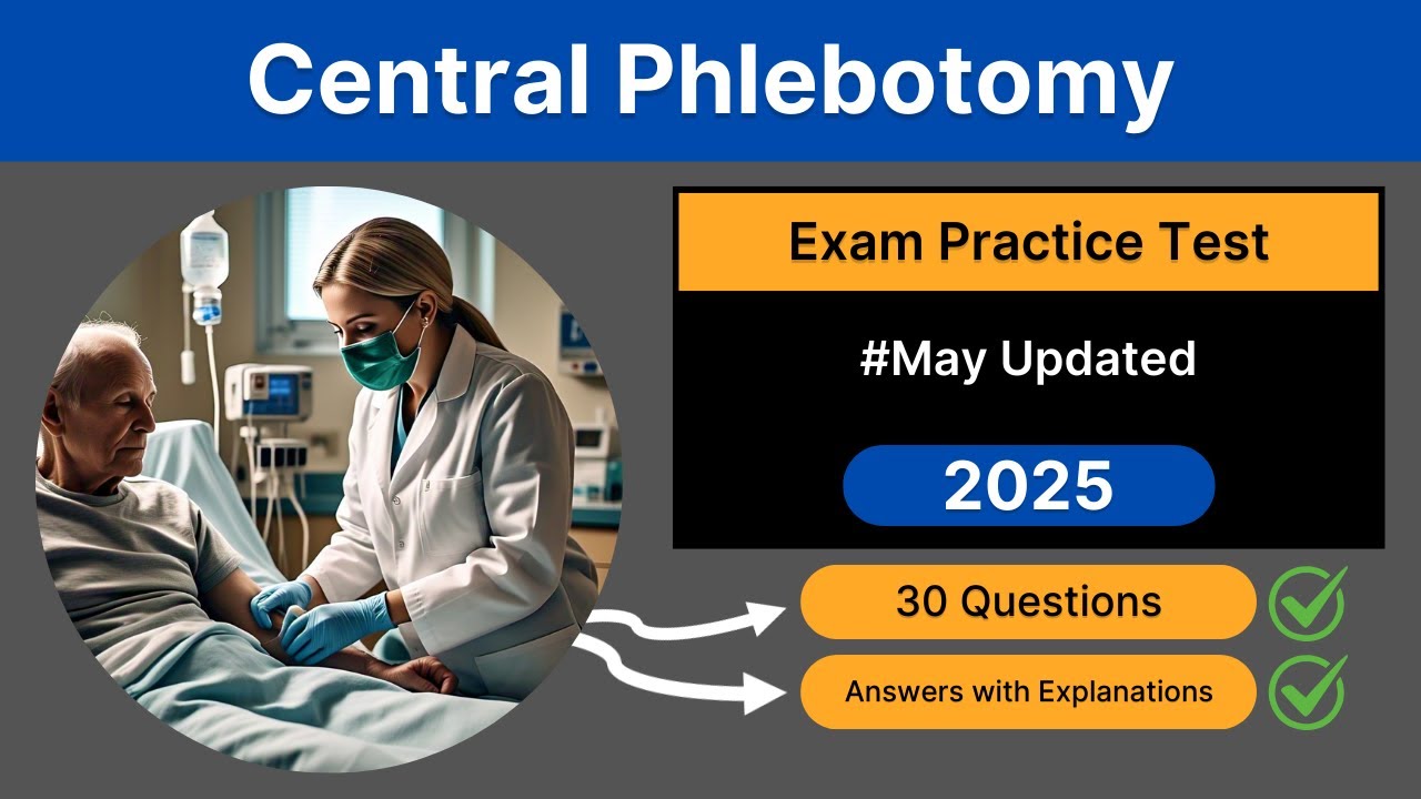 Central Phlebotomy Exam Practice Test 2025 [Updated 30] Questions ...
