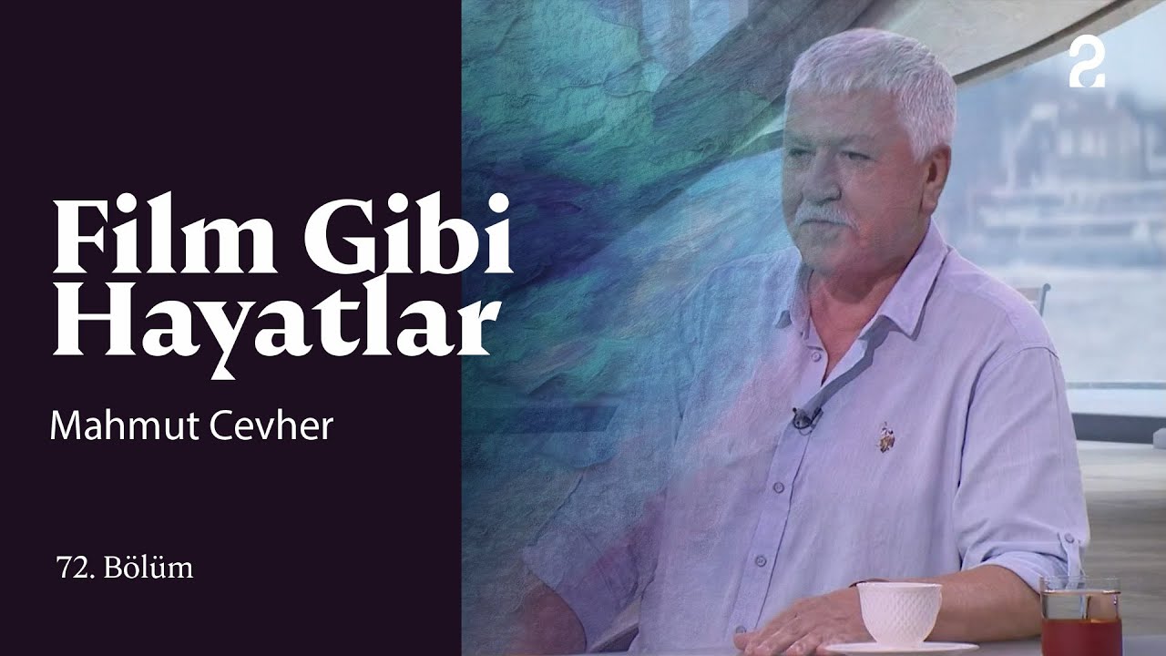 Mahmut Cevher | Hülya Koçyiğit ile Film Gibi Hayatlar | 72. Bölüm @trt2 ...