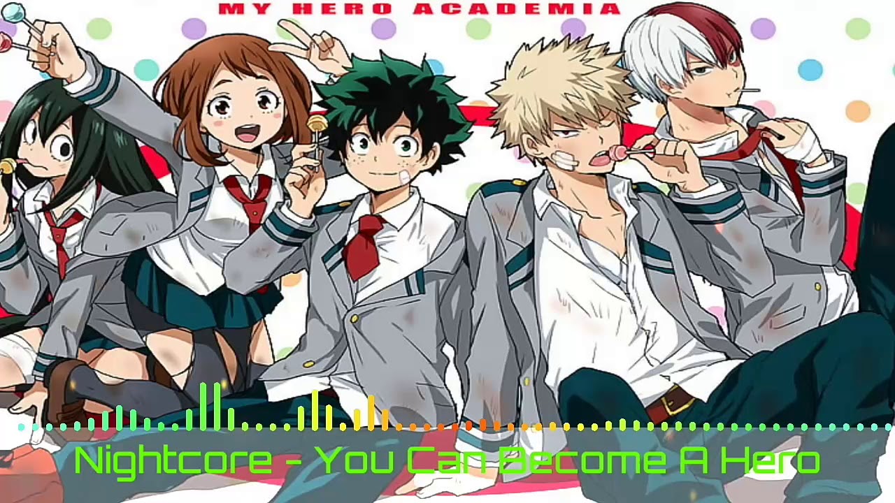 Nightcore - You Can Become A Hero (Soundtrack) My hero Academia - YouTube