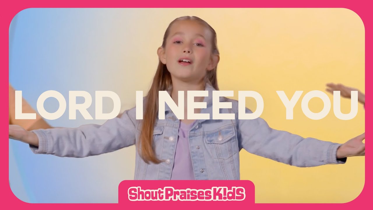 Lord I Need You - Shout Praises Kids (Music Video) - YouTube