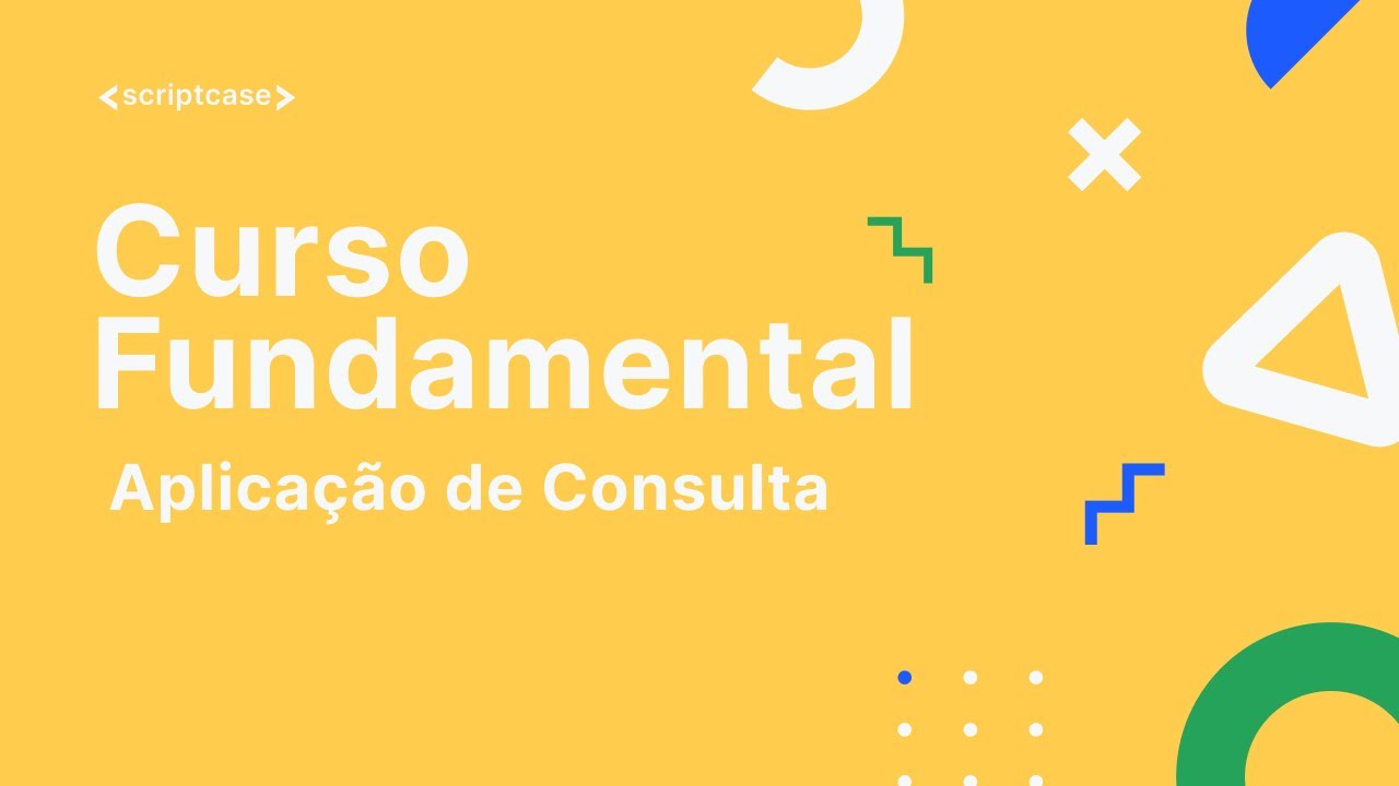 Scriptcase 9 Curso Fundamental: 3.1 - Aplicação de Consulta - YouTube