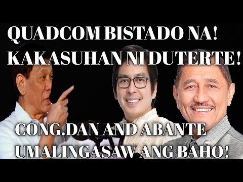 DUTERTE KAKASUHAN ANG QUADCOM/ CONG.DAN FERNANDEZ AT ABANTE LAGOT NA ...