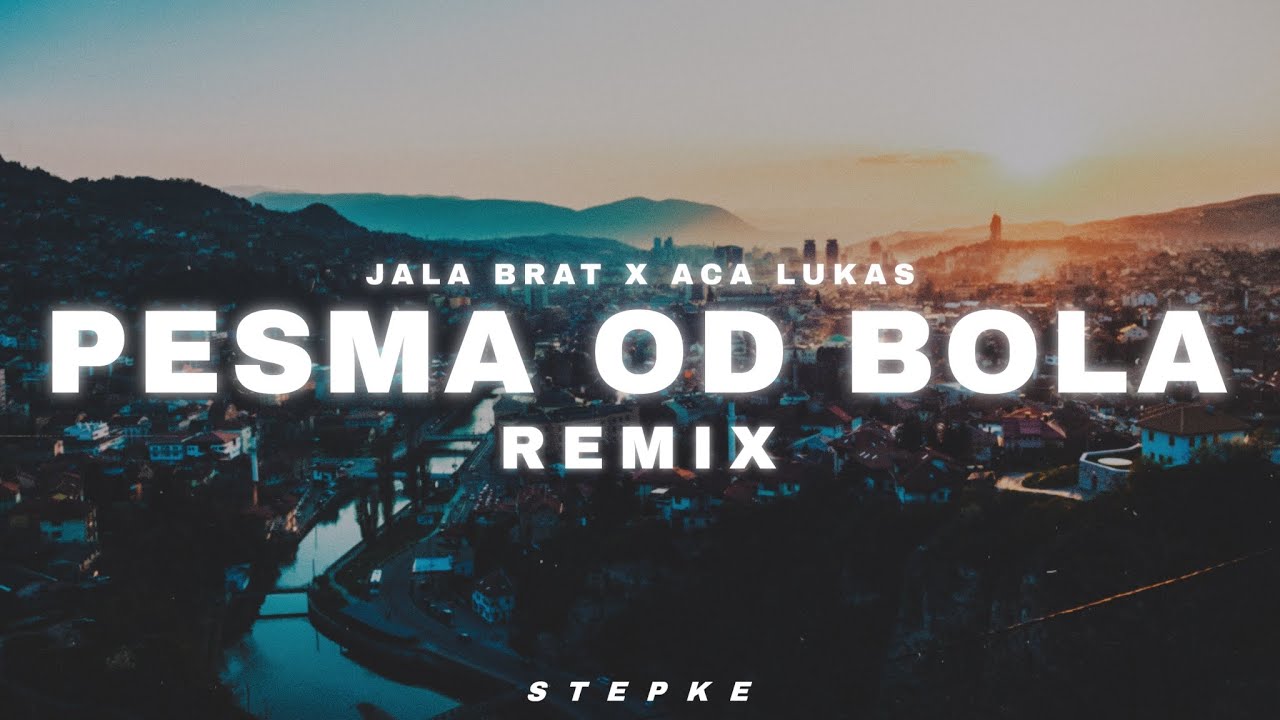 JALA BRAT X ACA LUKAS - PESMA OD BOLA (Remix & Spot By Stepke™) 4K ...