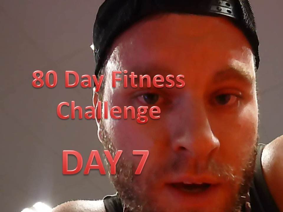 80 Day Fitness Challenge- Day 7- Back and Week 1 Down - YouTube