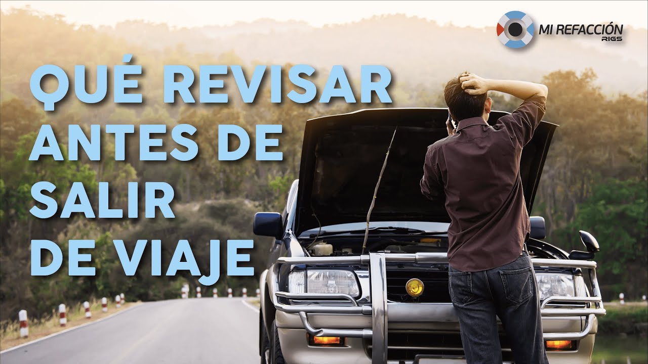 Qué puntos revisar antes de salir a carretera | Mi Refacción Academia ...