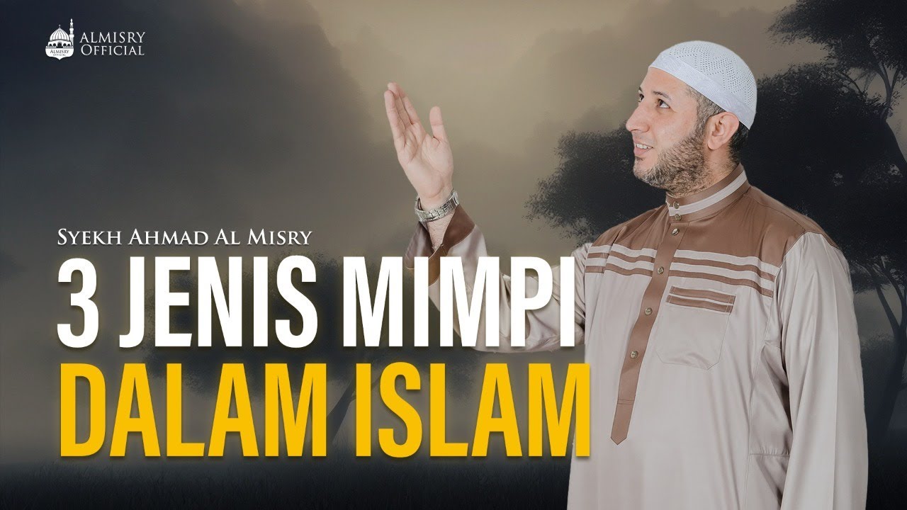 3 Jenis Mimpi Dalam Islam - Syekh Ahmad Al-Misry - YouTube