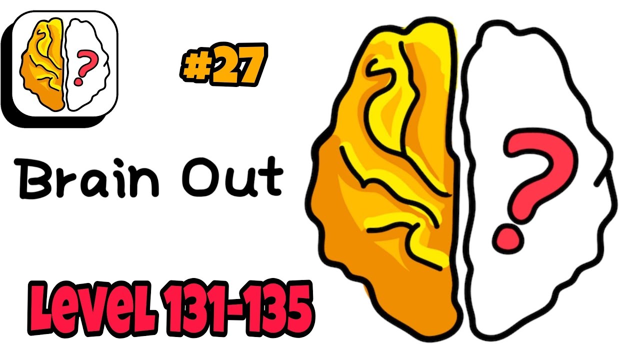Brain Out 🧠 - Part 27 (Lvl 131-135) | All Level Gameplay Walkthrough ...