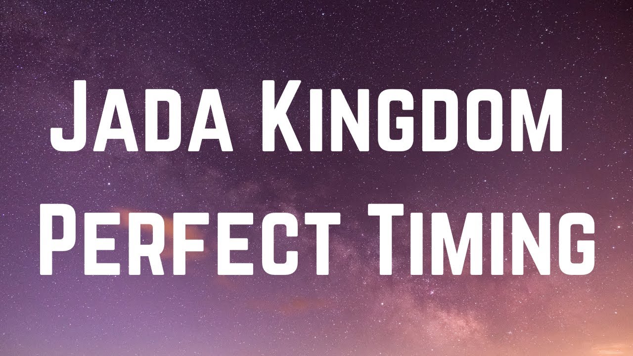Jada Kingdom - Perfect Timing (Lyrics) - YouTube