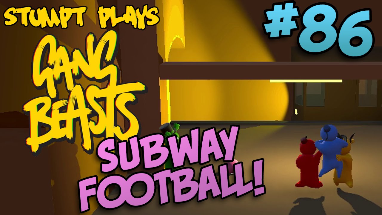 Gang Beasts - #86 - Subway Football! - YouTube
