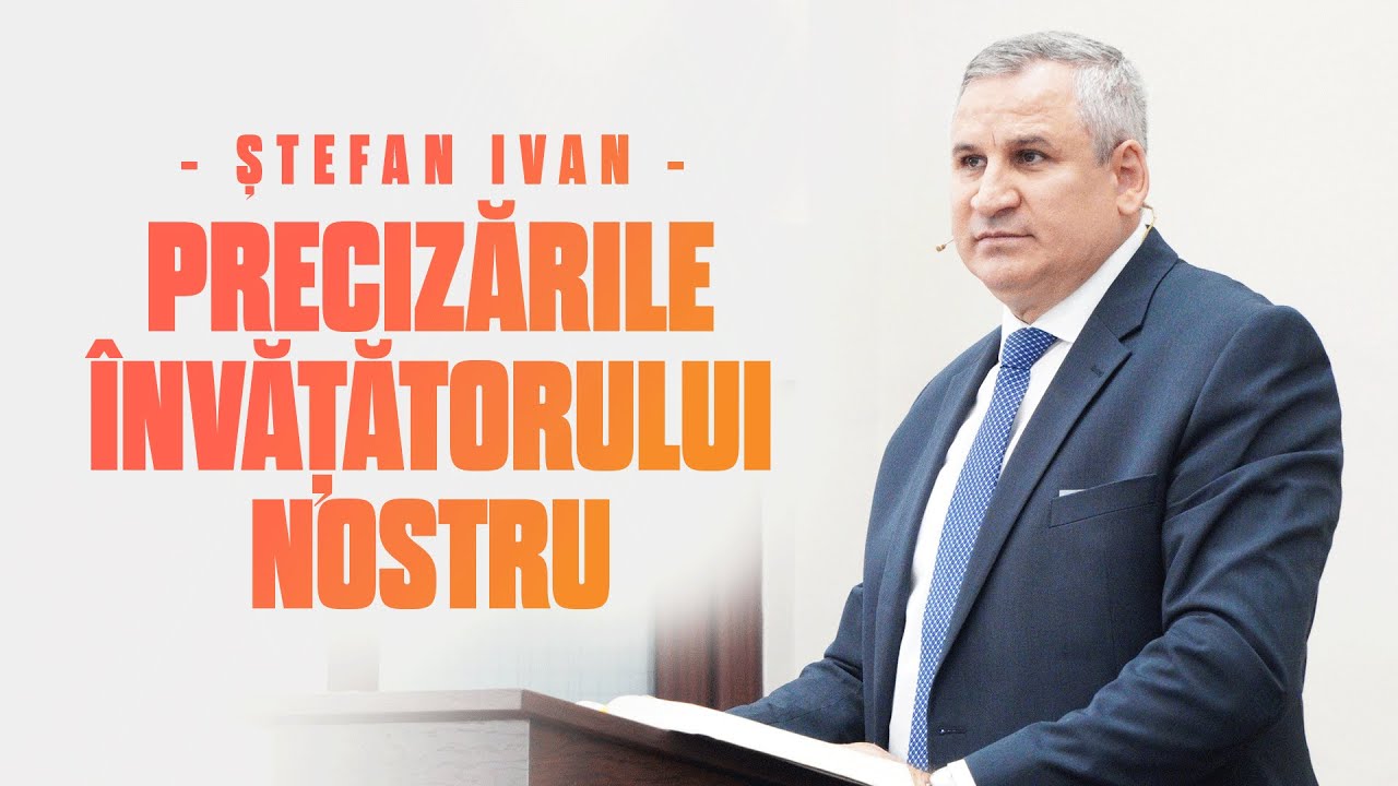 Ștefan Ivan - Precizările Învățătorului nostru | 16 Octombrie 2022 ...