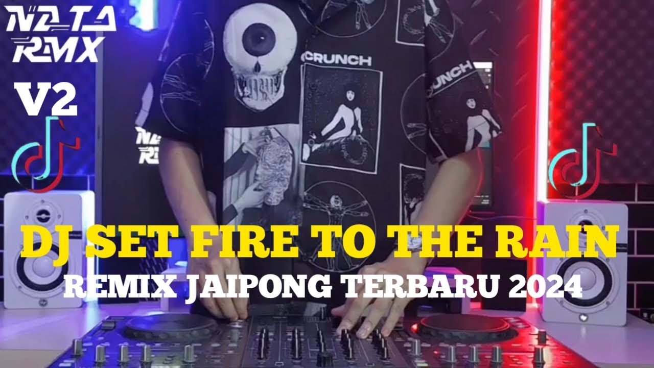 DJ SET FIRE TO THE RAIN V2 !!! REMIX JAIPONG TERBARU 2024 DJ NATA RMX ...