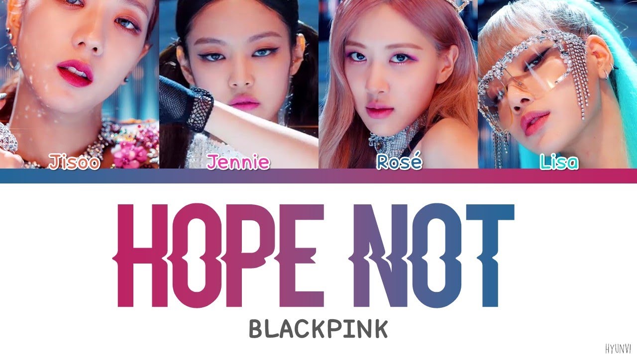 BLACKPINK (블랙핑크) — Hope not [Color Coded Lyrics Han/Rom/Eng] - YouTube