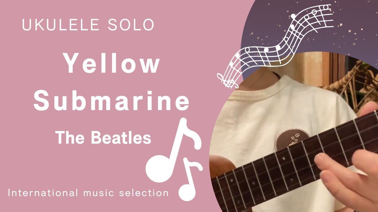 Ukulele Solo for Beginner Yellow Submarine〜The Beatles〜 - YouTube