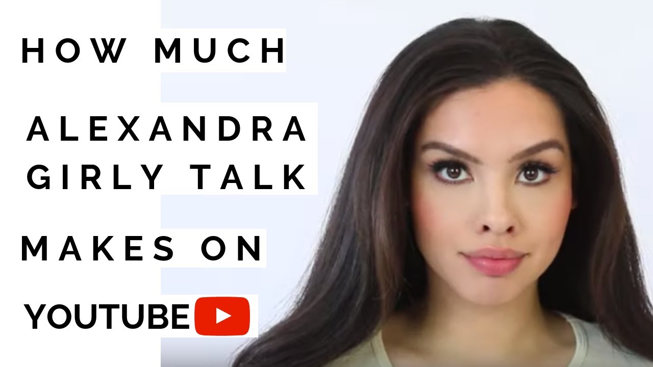 How much Alexandras Girly Talk makes on Youtube - YouTube