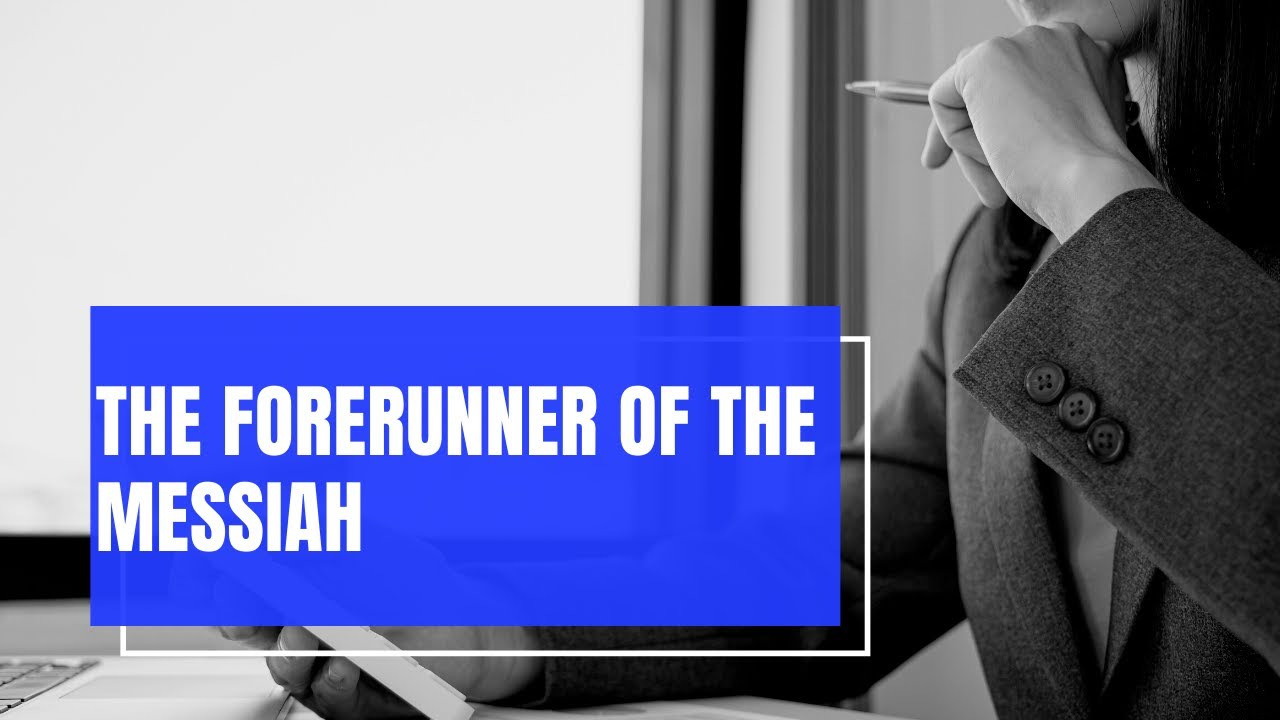 The Forerunner of the Messiah - YouTube
