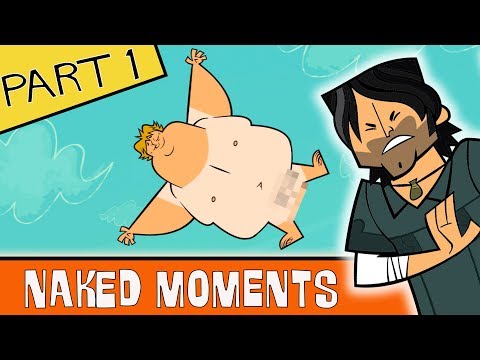 TOTAL DRAMA: Naked moments - Part 1