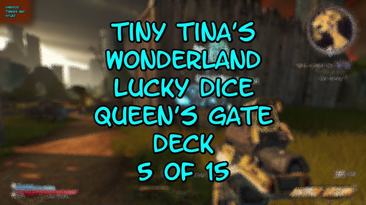 Tiny Tina's Wonderland Lucky Dice Queen's Gate Deck 5 of 15 - YouTube