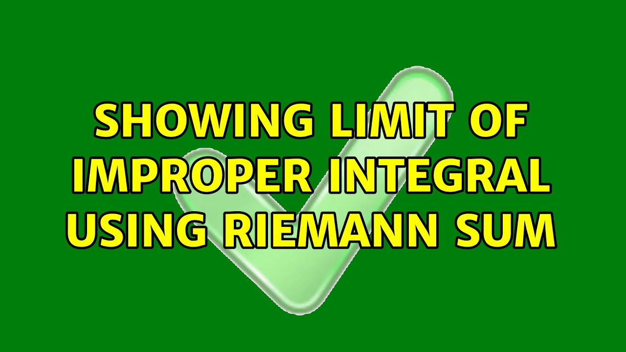 Showing limit of improper integral using Riemann sum - YouTube