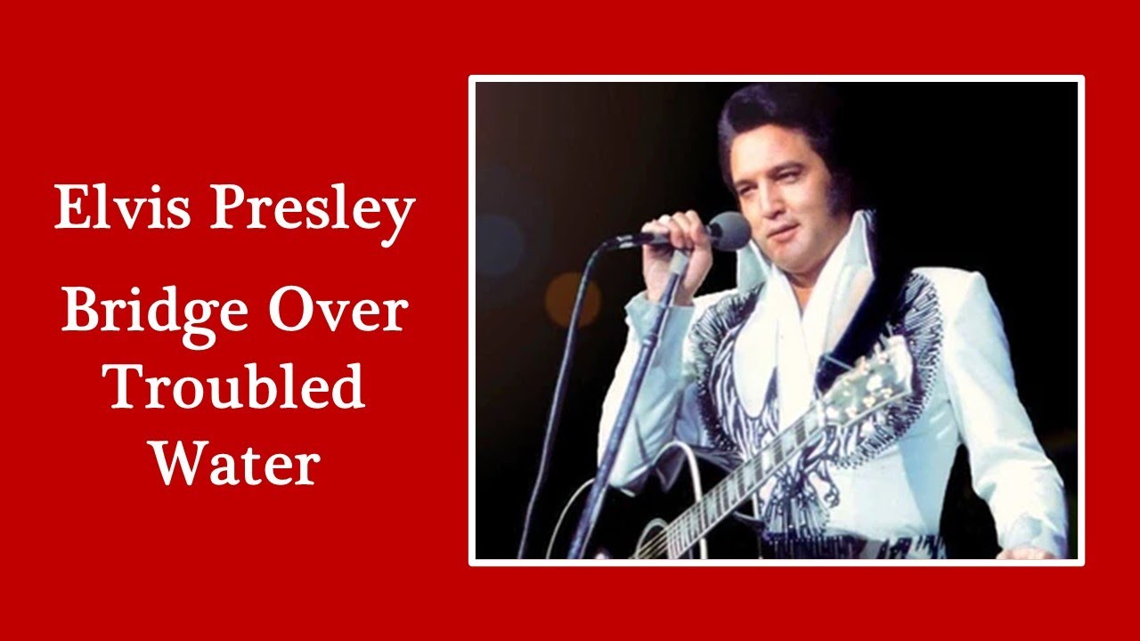 ELVIS PRESLEY Bridge Over Troubled Water - YouTube