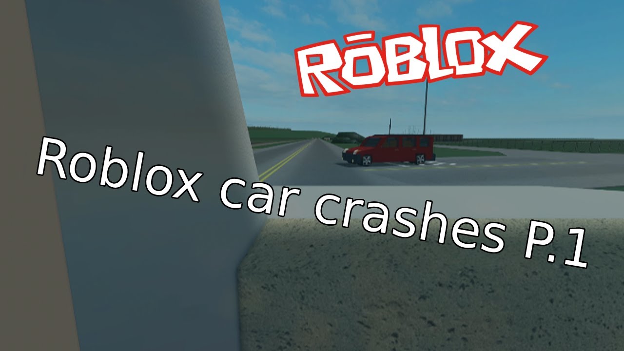 ROBLOX car CRASH compilation P.1 - YouTube