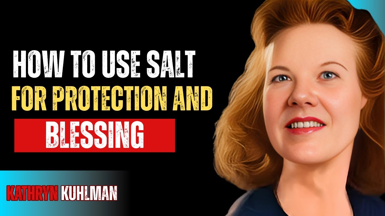 🌟 How to Use Salt for Protection and Blessing by Kathryn Kuhlman 🌟 ...