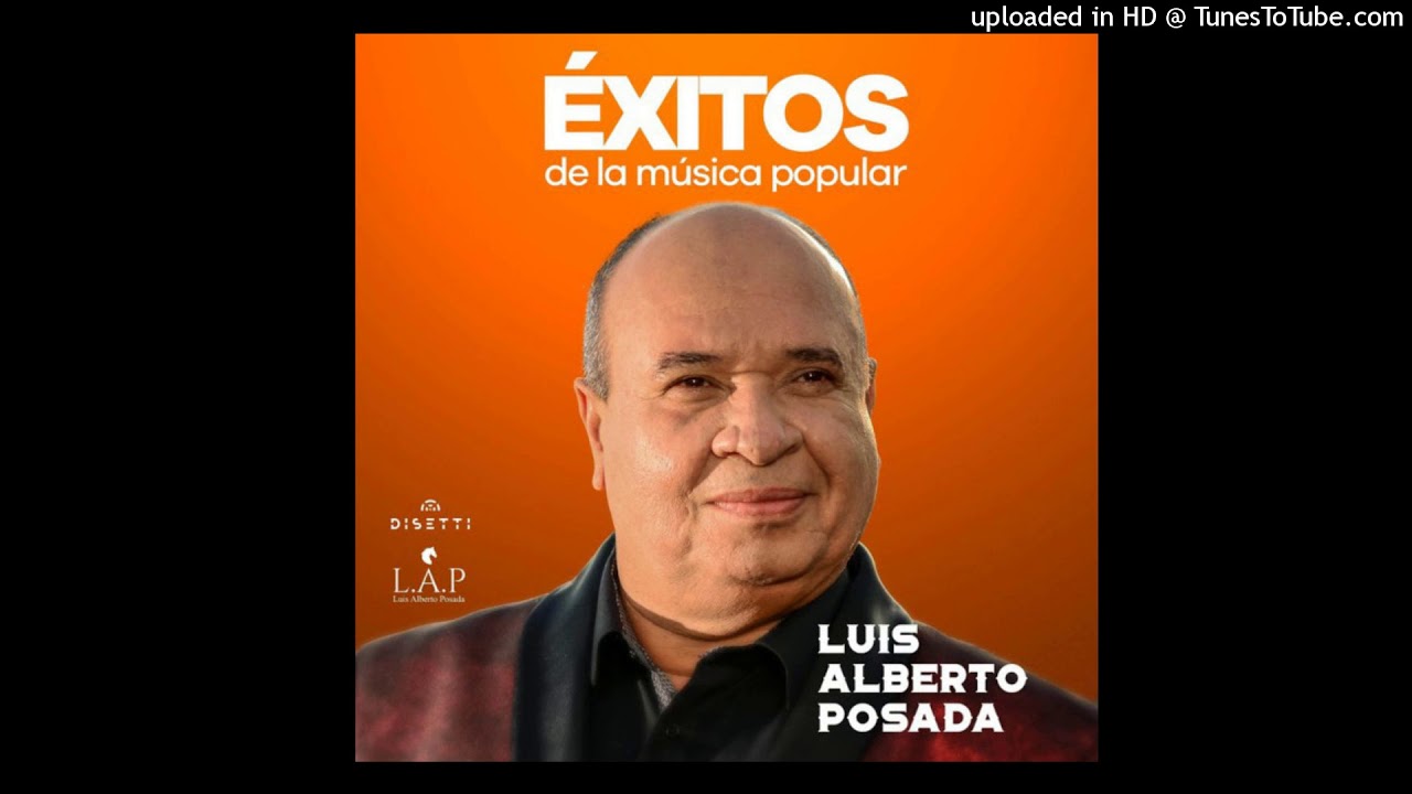 Luis Alberto Posada - Basta Con Licor - YouTube