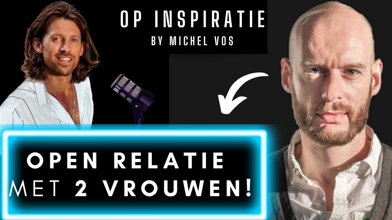 MICHEL VOS: OPEN RELATIE met 2 VROUWEN - POLYAMORIE / POLYGAMIE | OP ...