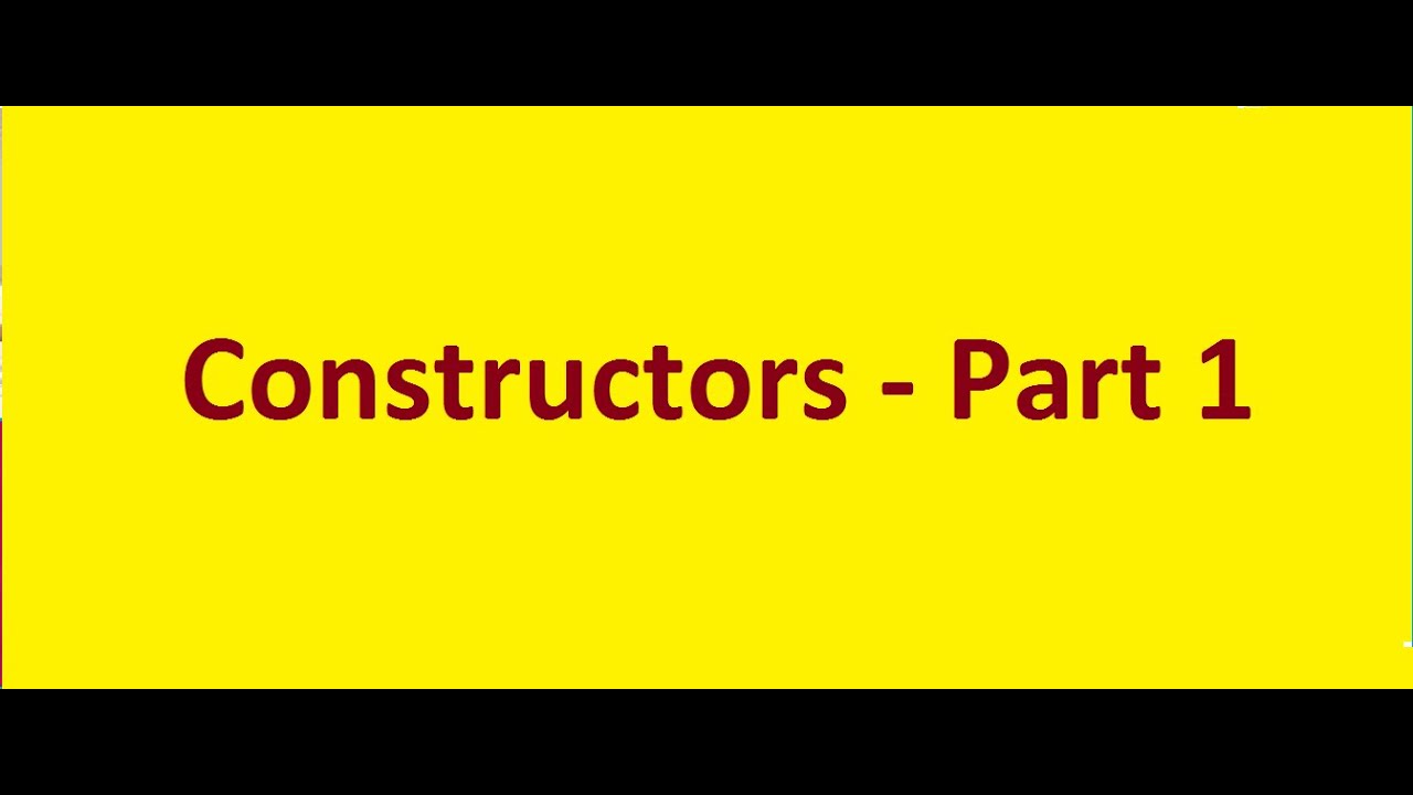 Constructors Part1 Basic details about Constructors. - YouTube
