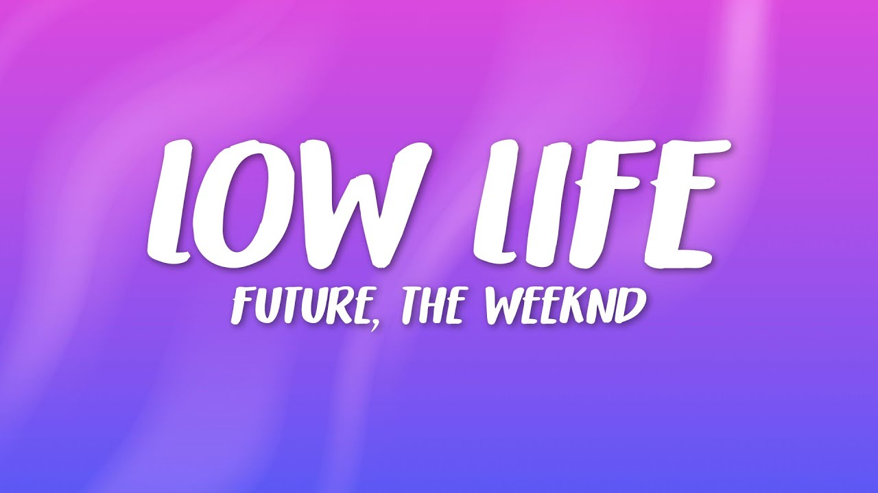 Future - Low Life ft. The Weeknd - YouTube